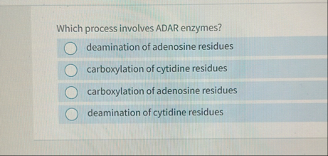 Solved Which process involves ADAR enzymes?deamination of | Chegg.com