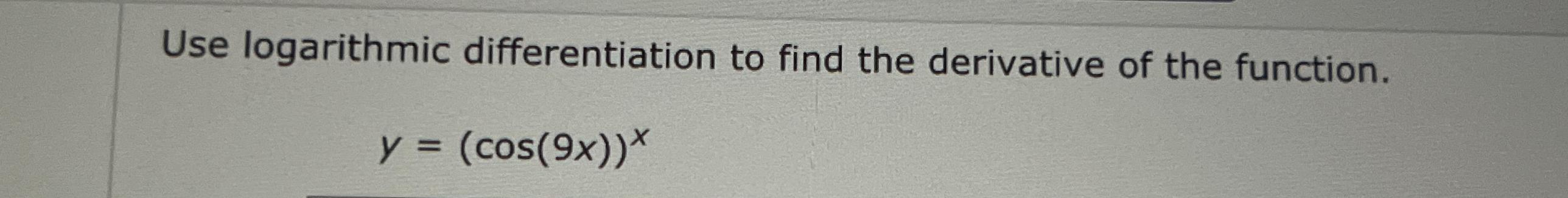 Solved Use logarithmic differentiation to find the | Chegg.com