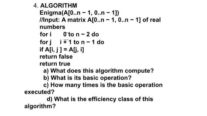 Solved 4 Algorithm Enigma A[0 N 1 0 N 1] Lnput A