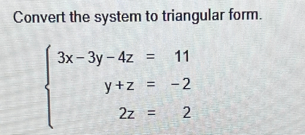 Convert the system to triangular | Chegg.com