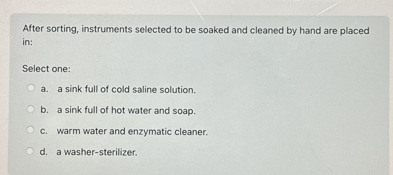 Solved After sorting, instruments selected to be soaked and | Chegg.com