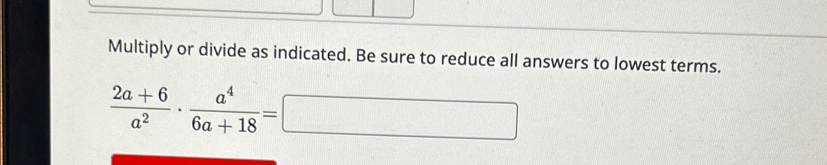 Solved Multiply or divide as indicated. Be sure to reduce | Chegg.com