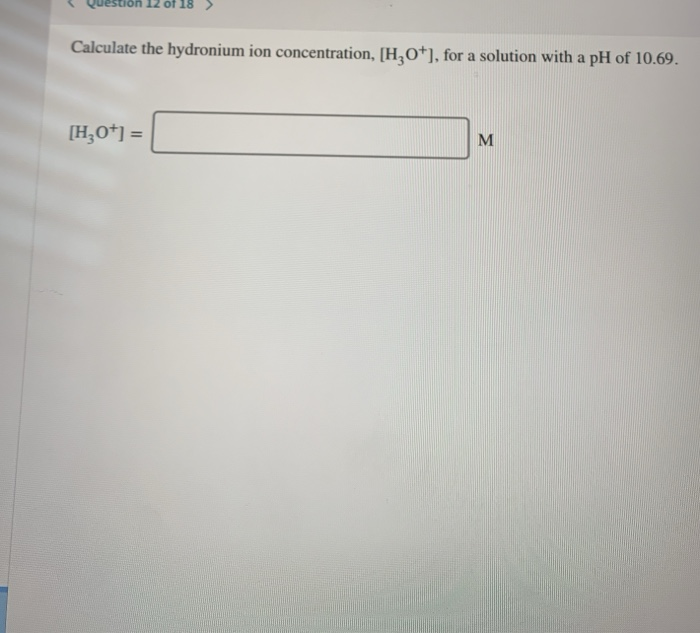 Solved of 18 > Calculate the hydronium ion concentration, | Chegg.com