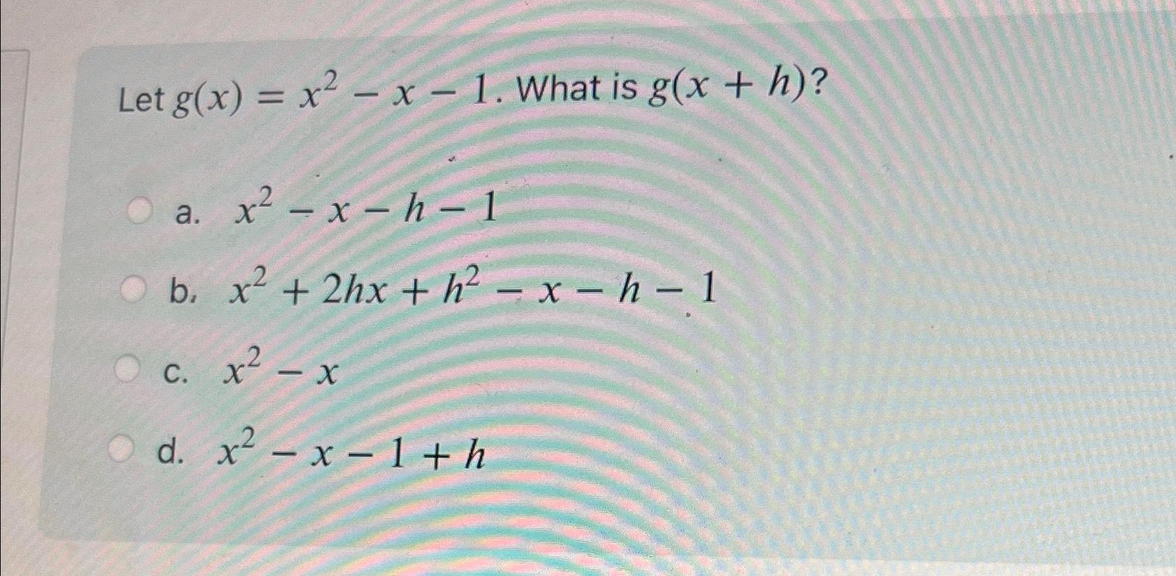 Solved Let g(x)=x2-x-1. ﻿What is | Chegg.com