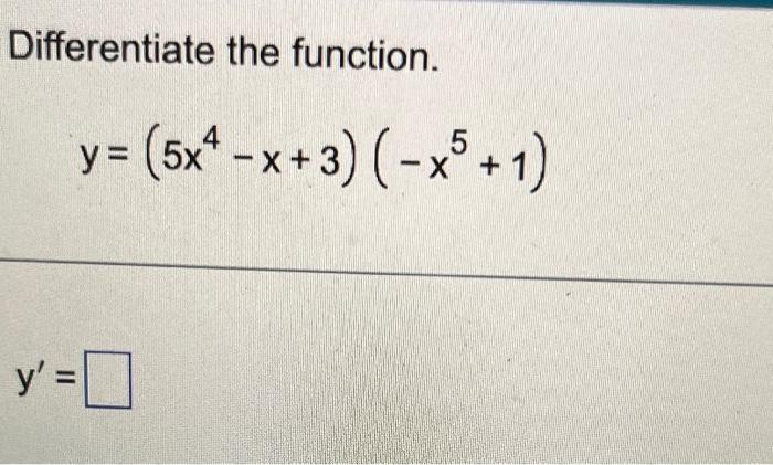 Solved Differentiate the function. y=(4x2−7)(5x2−6x+5) | Chegg.com