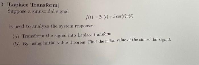 Solved 3. Laplace Transform Suppose a sinusoidal signal f(t) | Chegg.com