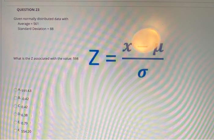 Solved QUESTION 23 Given normally distributed data with | Chegg.com