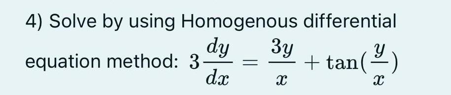 Solved 4) Solve by using Homogenous differential equation | Chegg.com