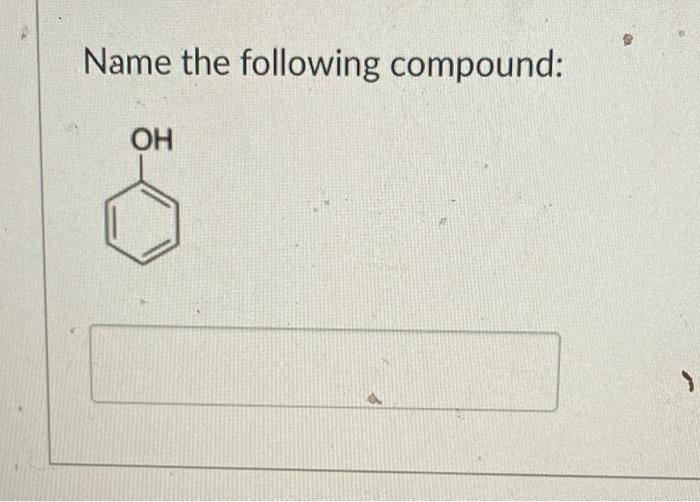 Solved Name the following compound: OH | Chegg.com