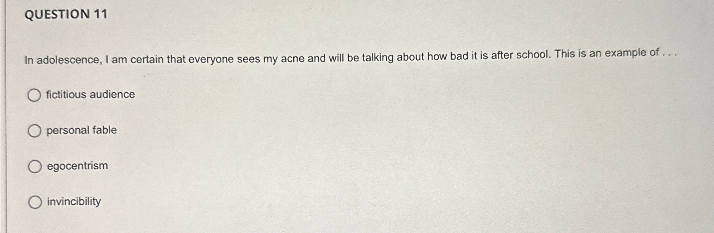 Solved QUESTION 11In adolescence, I am certain that everyone | Chegg.com