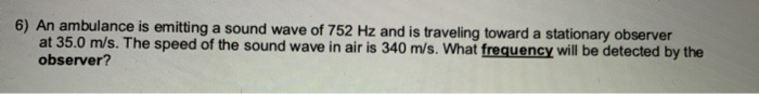 Solved 6) An ambulance is emitting a sound wave of 752 Hz | Chegg.com