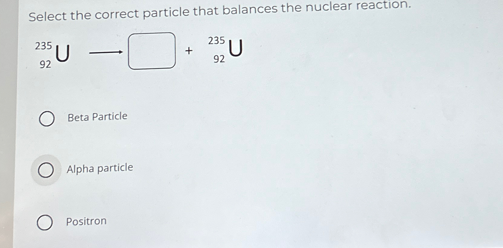 Solved Select the correct particle that balances the nuclear | Chegg.com