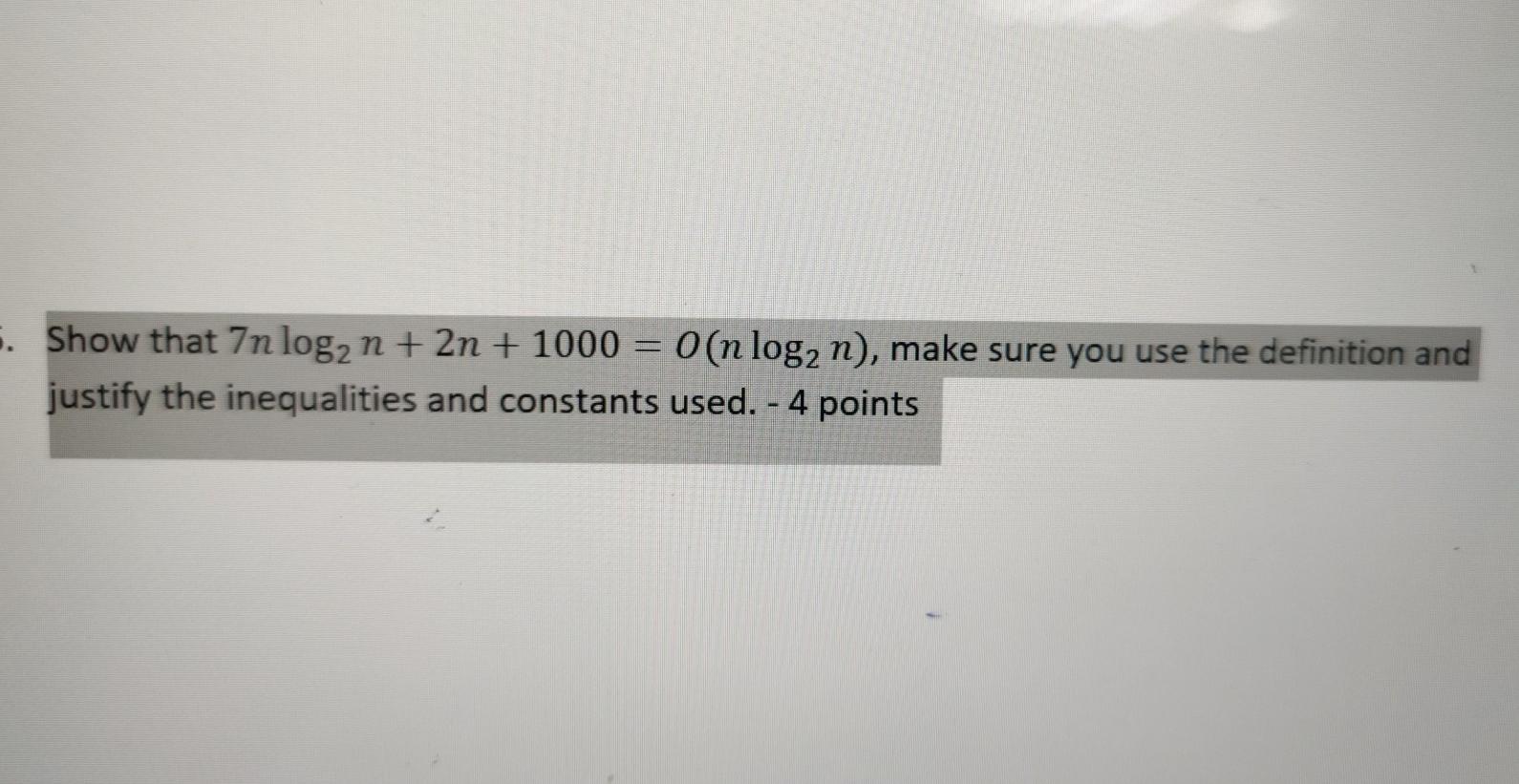 Solved 5. Show that 7n log2 n + 2n + 1000 = O(n logz n), | Chegg.com