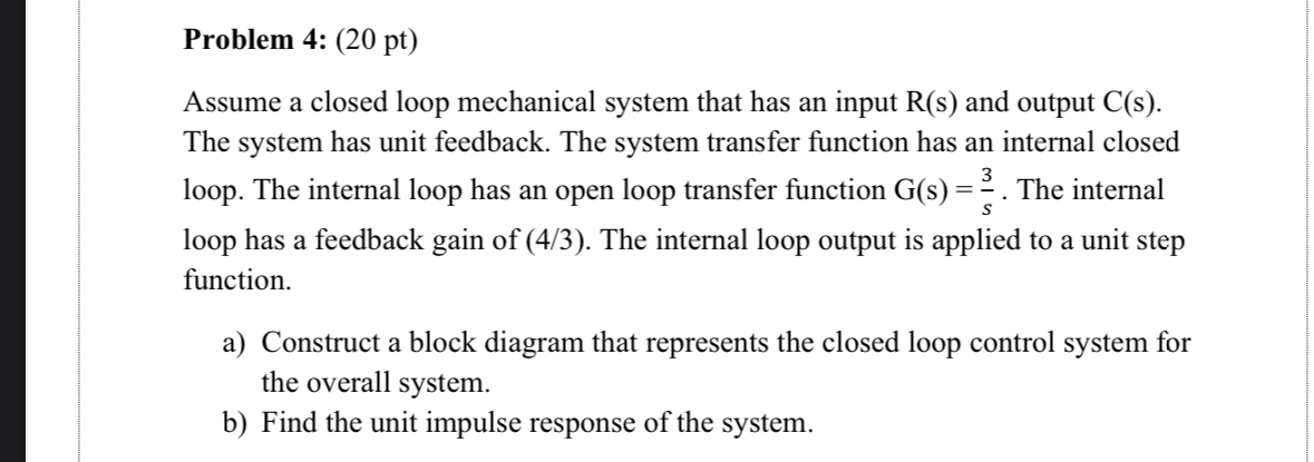 Solved Problem 4: (20pt)Assume a closed loop mechanical | Chegg.com