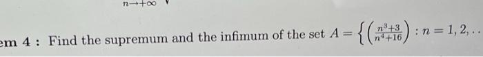 Solved 4 : Find the supremum and the infimum of the set | Chegg.com