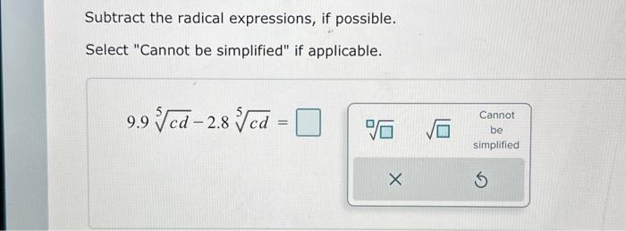 Solved Subtract the radical expressions, if possible. Select | Chegg.com
