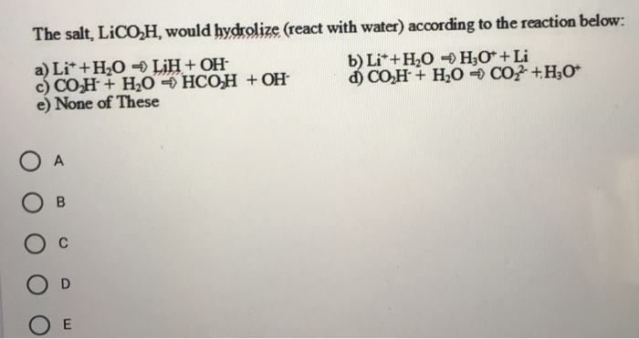 Solved The salt, LiCO H, would hydrolize (react with water) | Chegg.com