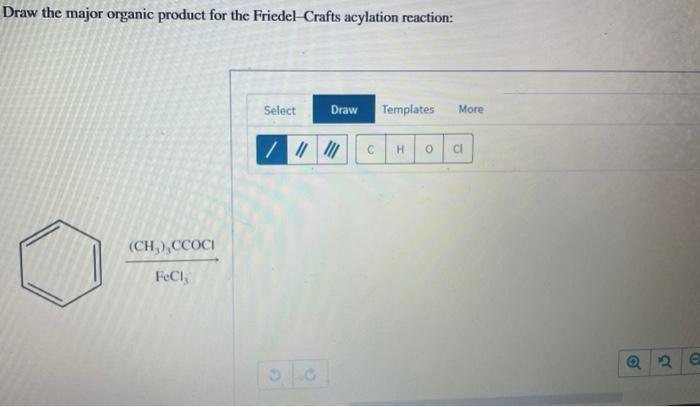 Solved Draw the major organic product for the Friedel-Crafts | Chegg.com