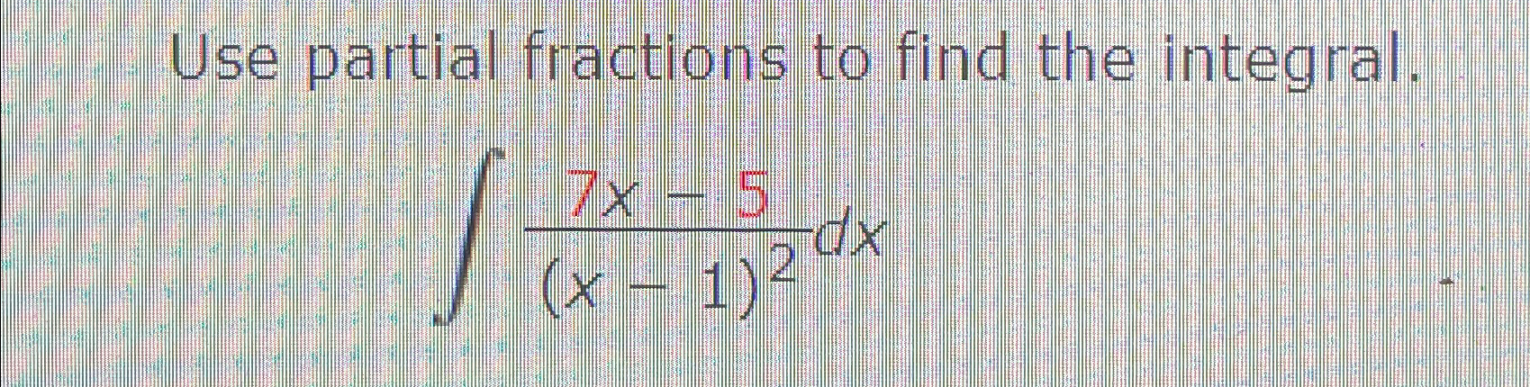 Solved Use partial fractions to find the | Chegg.com