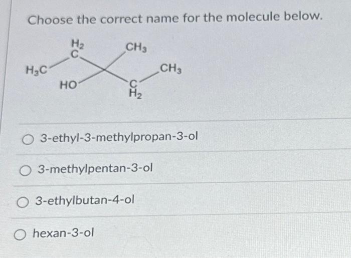 Solved \r\nChoose the correct name for the molecule below. | Chegg.com