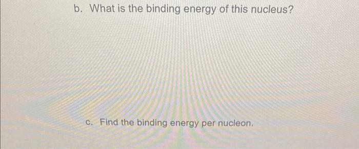 Solved 25. The mass of a C−12 nucleus is 12.00000 units. a. | Chegg.com
