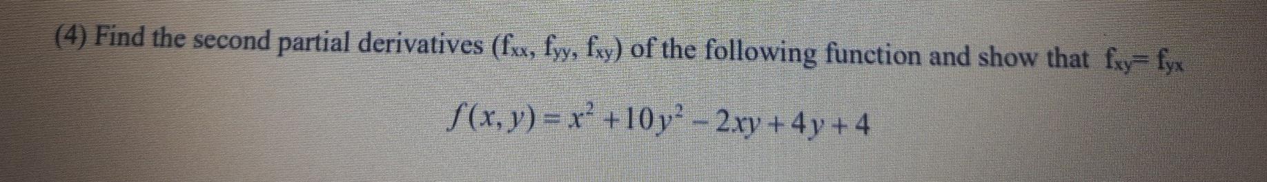 Solved (4) Find the second partial derivatives (fxx, fyy, | Chegg.com