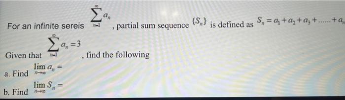 Solved For an infinite sereis ∑n=1∞an, partial sum sequence | Chegg.com