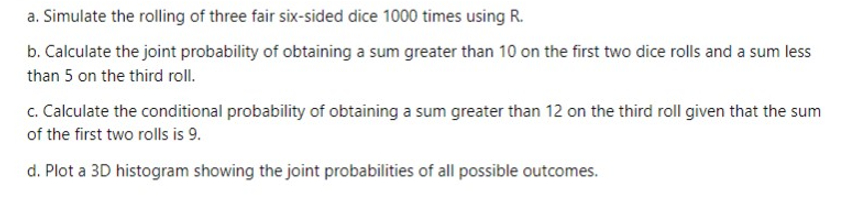 Solved a. ﻿Simulate the rolling of three fair six-sided dice | Chegg.com