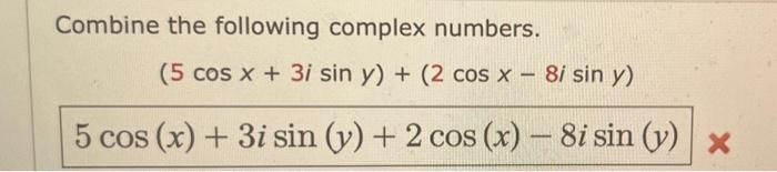 Solved Combine the following complex numbers. | Chegg.com