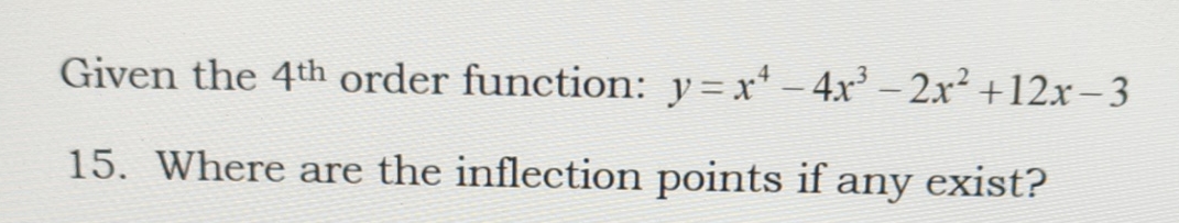Solved Given the 4th ﻿order function: y=x4-4x3-2x2+12x-315. | Chegg.com
