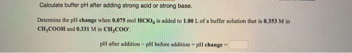 Solved Calculate buffer pH after adding strong acid or | Chegg.com