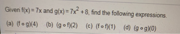 Solved Given F X 7x And G X 7x 8 Find The Following