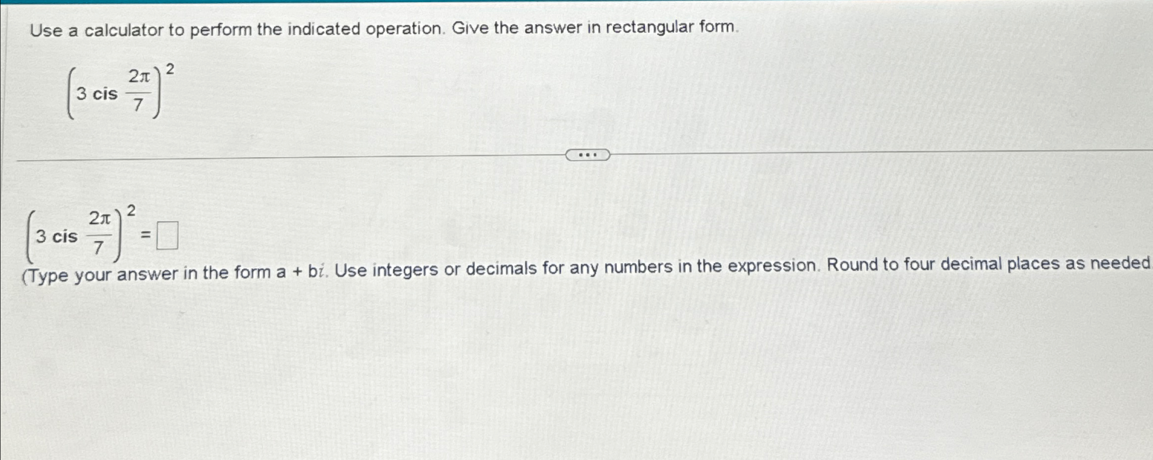 Solved Use a calculator to perform the indicated operation. | Chegg.com