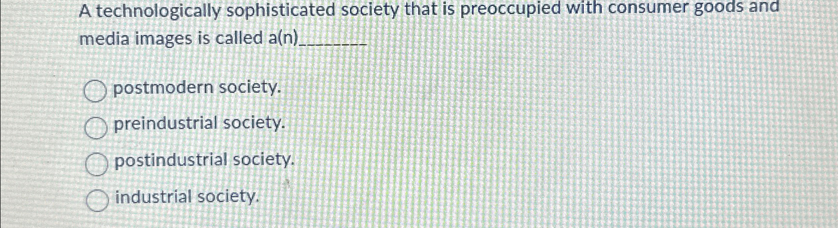 Solved A technologically sophisticated society that is | Chegg.com