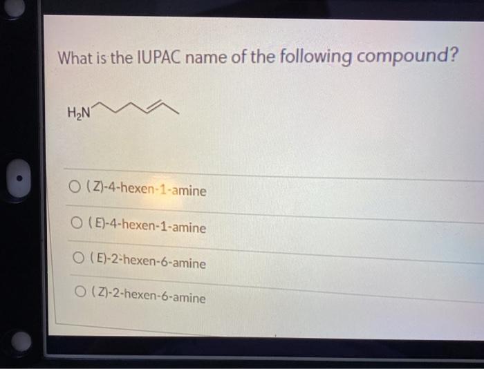Solved What is the IUPAC name of the following compound? H2N | Chegg.com