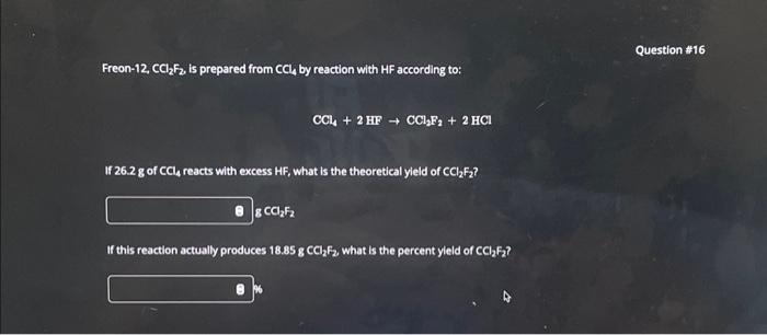 Solved Question \#16 Freon-12, CCl2 F2 is prepared from CC4 | Chegg.com