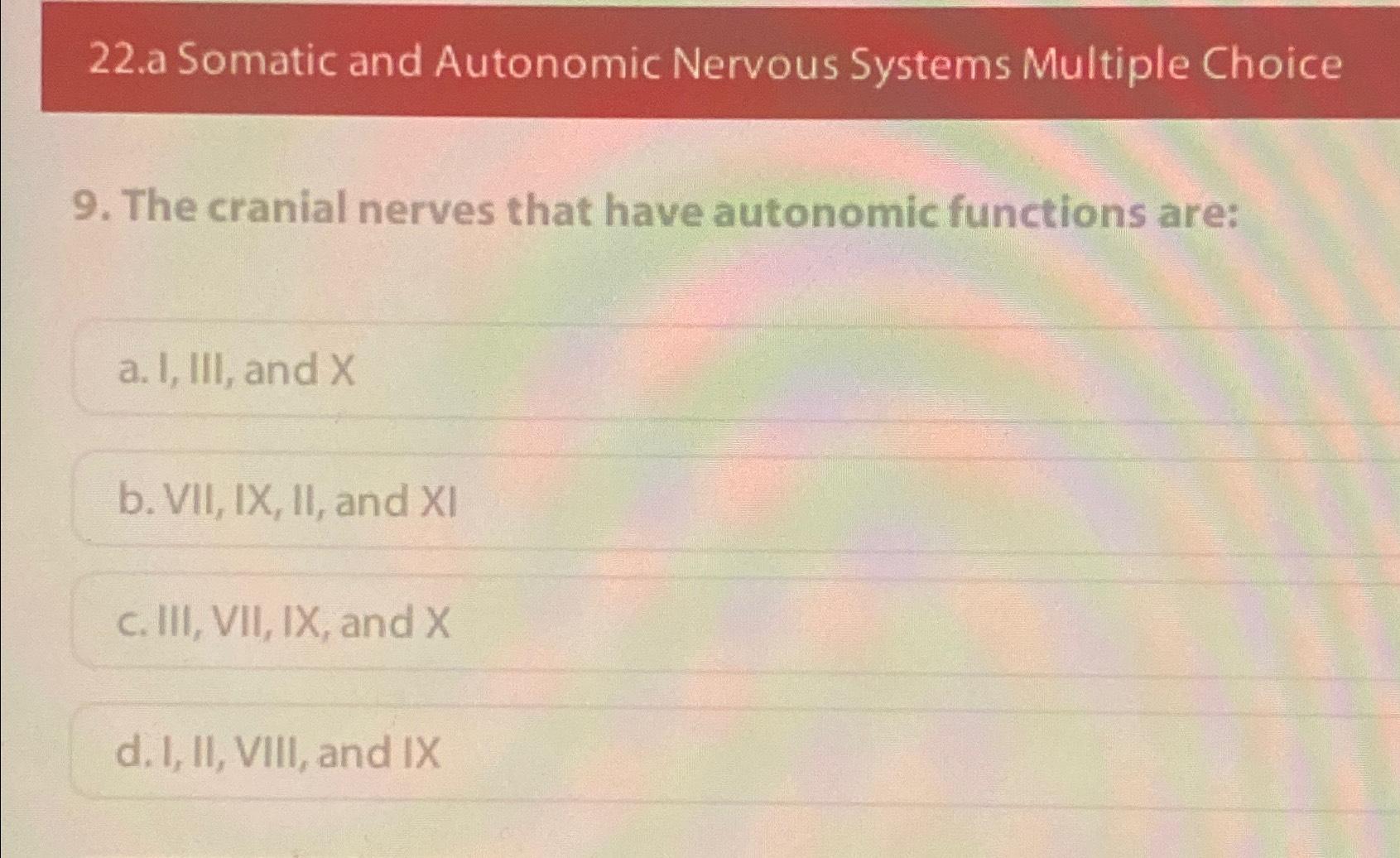 Solved 22.a Somatic and Autonomic Nervous Systems Multiple | Chegg.com