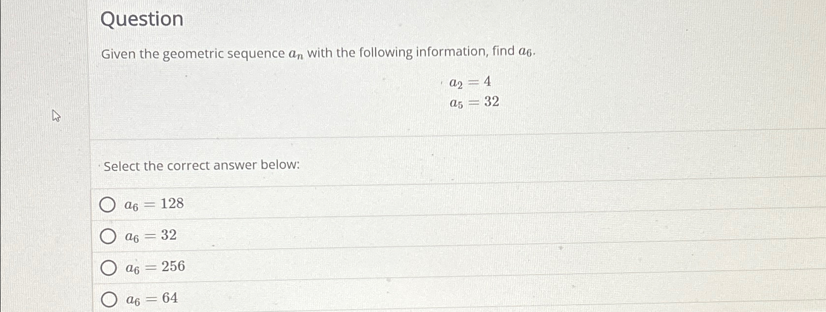 Solved QuestionGiven the geometric sequence an ﻿with the | Chegg.com