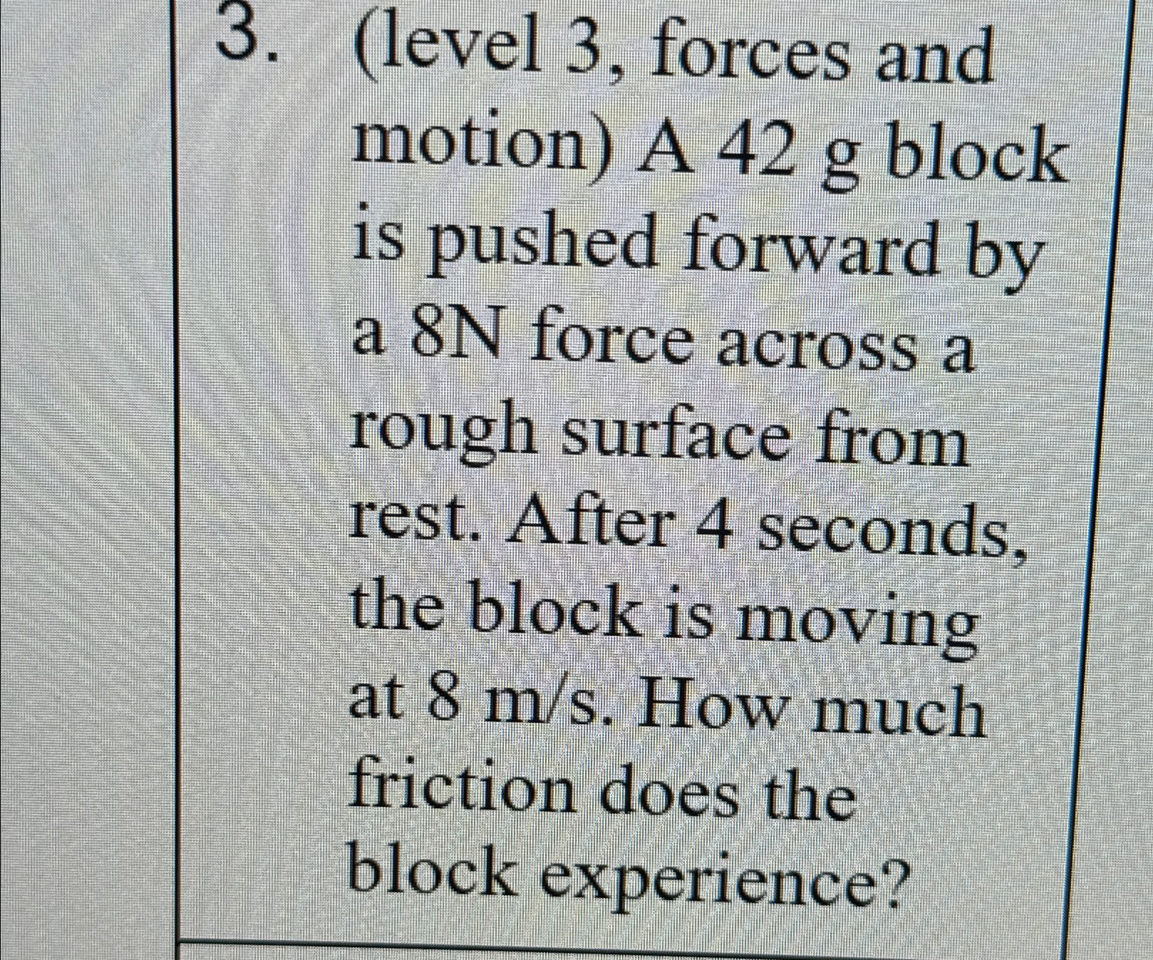 Solved (level 3, ﻿forces and motion) ﻿A 42g ﻿block is pushed | Chegg.com