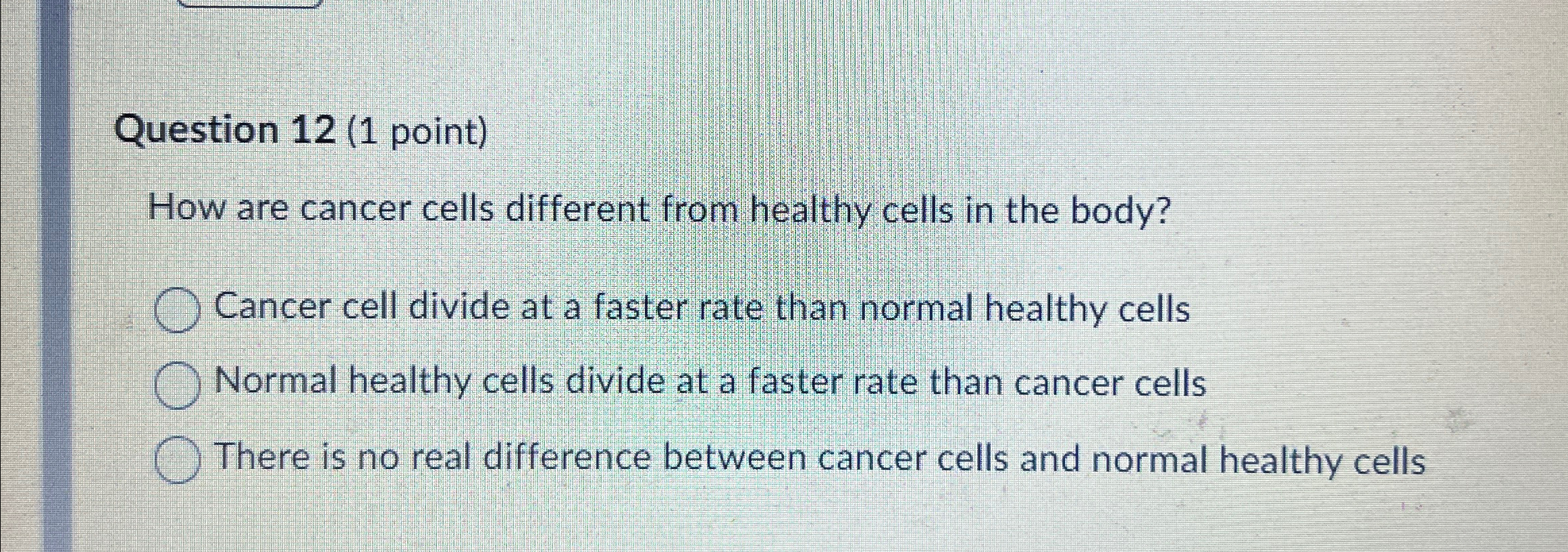 Solved Question 12 (1 ﻿point)How are cancer cells different | Chegg.com