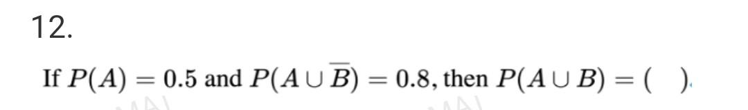 Solved 11. If A and B are disjoint events, P(A)=0.3 and | Chegg.com