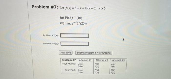 Solved roblem #7: Let f(x)=3+x+ln(x−6),x>6. (a) Find f−1(10) | Chegg.com Solved roblem #7: Let f(x)=3+x+ln(x−6),x>6. (a) Find f−1(10) | Chegg.com
