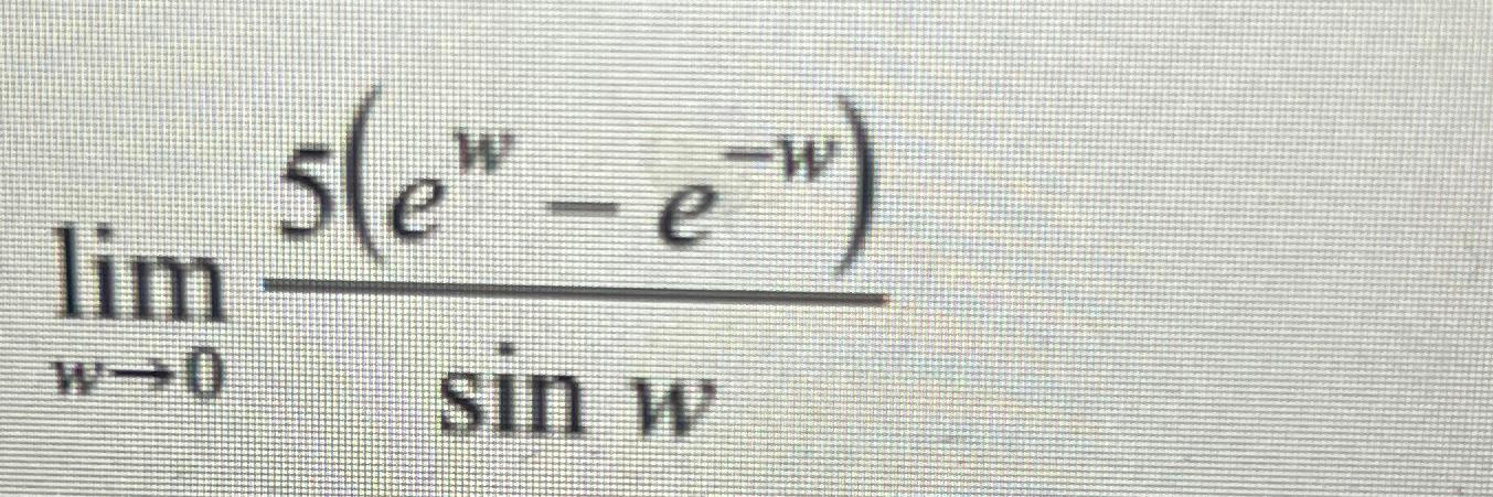 Solved limw→05(ew-e-w)sinw | Chegg.com