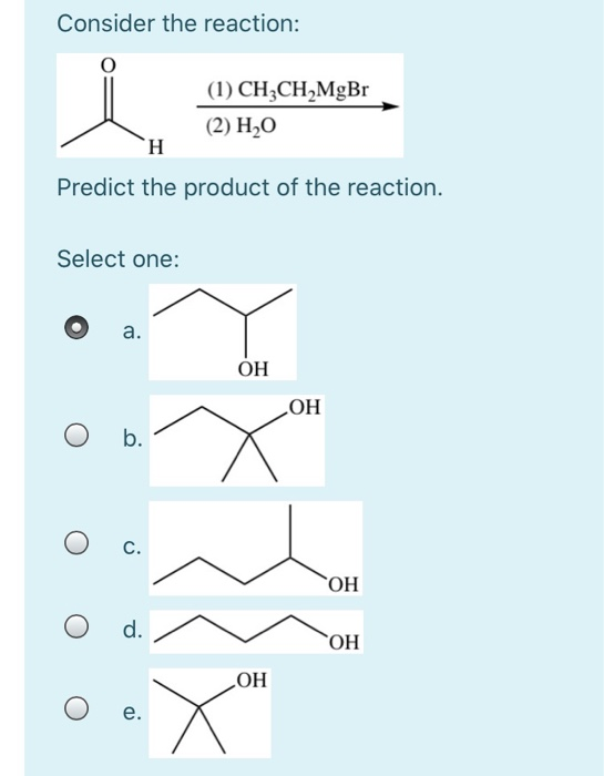 Solved Consider the reaction: (1) CH3CH2MgBr (2) H2O Predict | Chegg.com