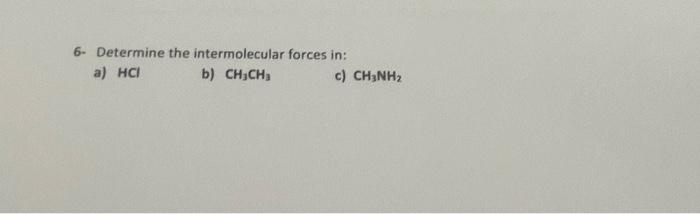 Solved 6. Determine the intermolecular forces in: a) HCl b) | Chegg.com