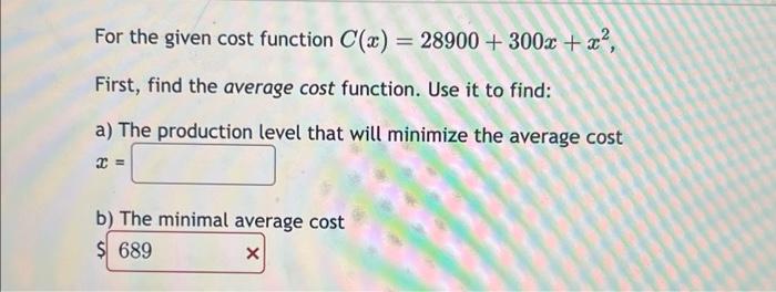 Solved For the given cost function C(x)=28900+300x+x2, | Chegg.com