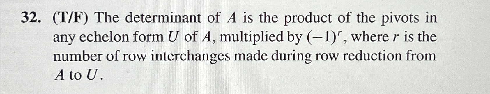 Solved (T/F) ﻿The determinant of A ﻿is the product of the | Chegg.com