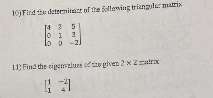 Solved 10) Find the determinant of the following triangular | Chegg.com
