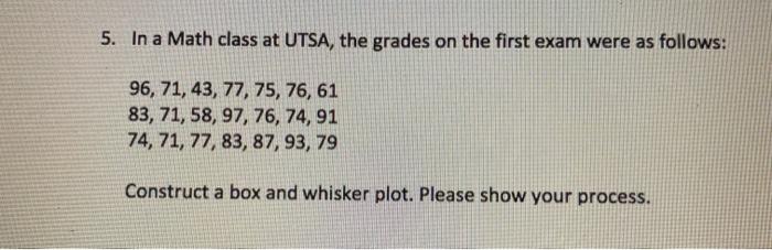 Solved 5. In a Math class at UTSA, the grades on the first | Chegg.com