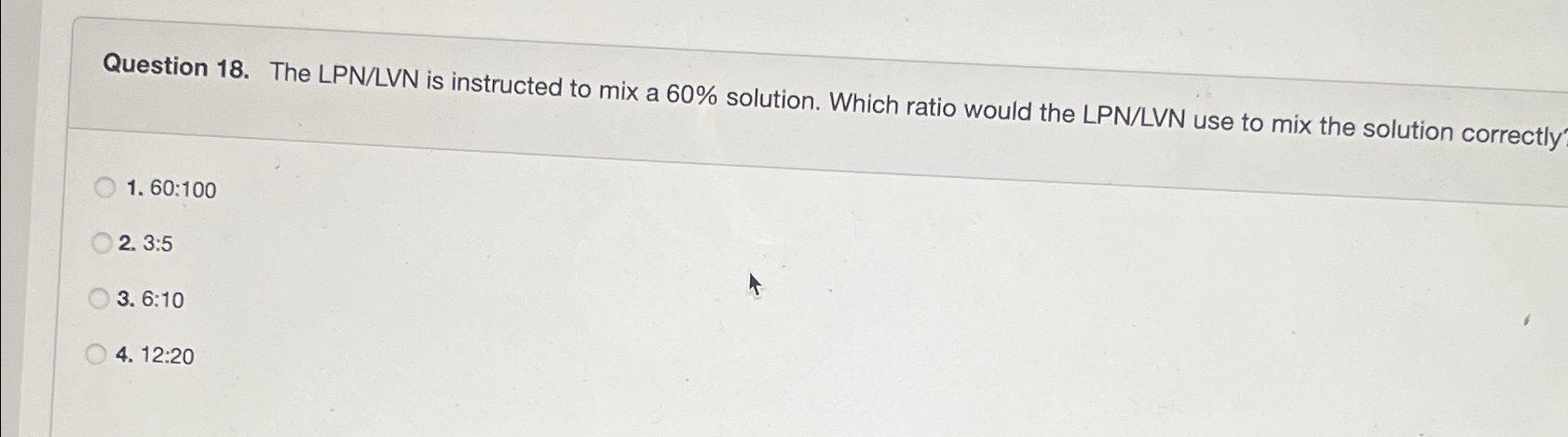 Solved Question 18. ﻿The LPN/LVN is instructed to mix a 60% | Chegg.com